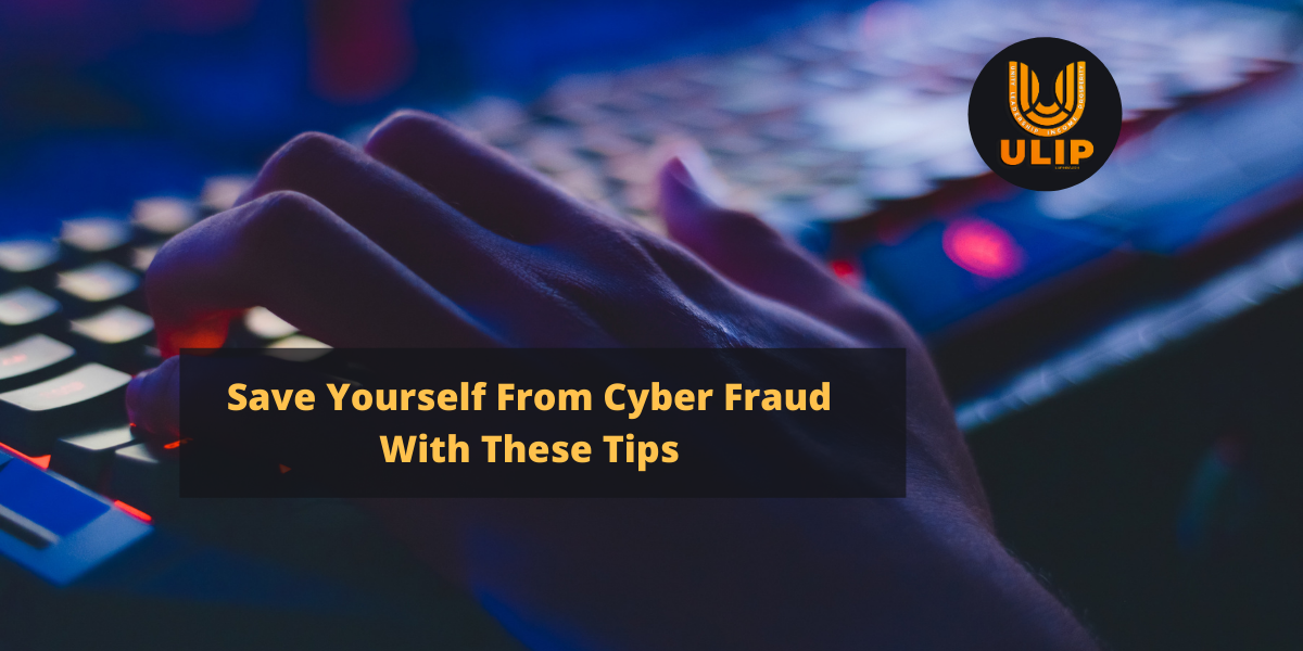 Save Yourself From Cyber Fraud With These Tips - UlipIndia Discussion Forum