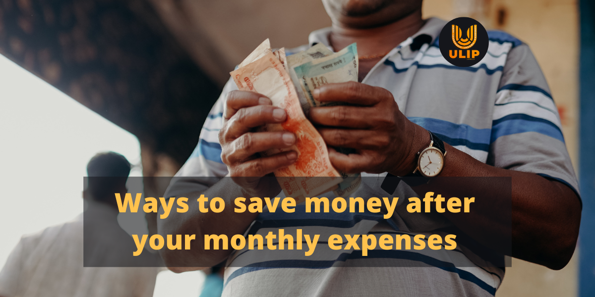 Ways to save money after your monthly expenses - UlipIndia Discussion Forum